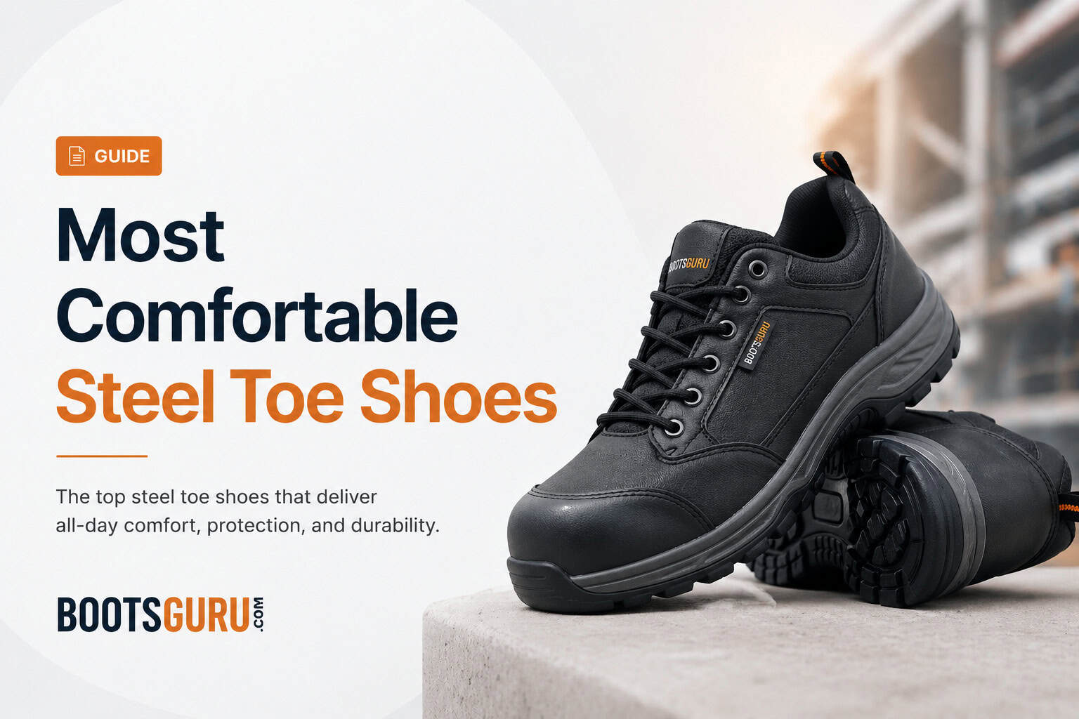 Most Comfortable Steel Toe Shoes (2026) - BootsGuru.com